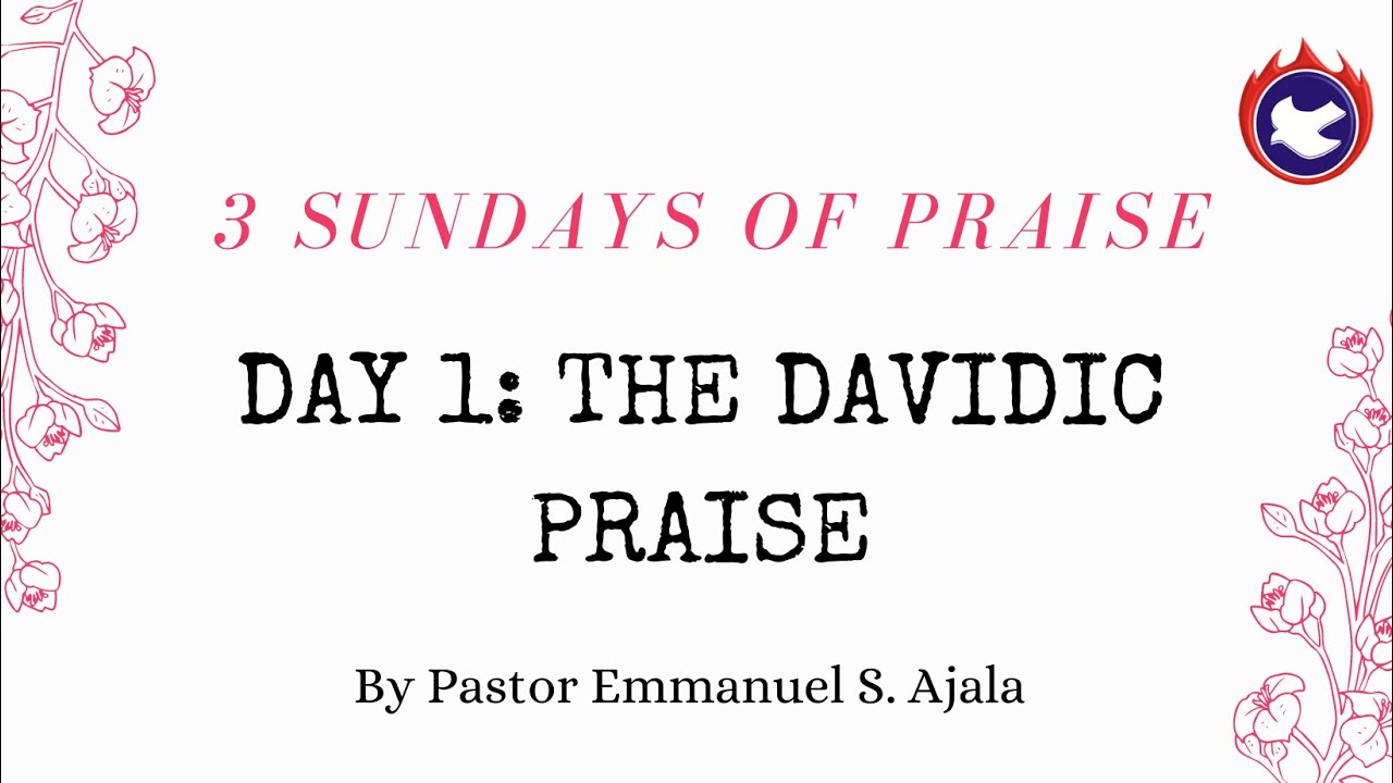 PRAISE SUNDAY DAY ONE; TOPIC: THE DAVIDIC PRAISE - YouTube