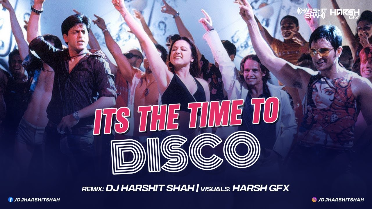 It's the Time to Disco Remix | DJ Harshit Shah | Harsh GFX | Kal Ho Naa ...