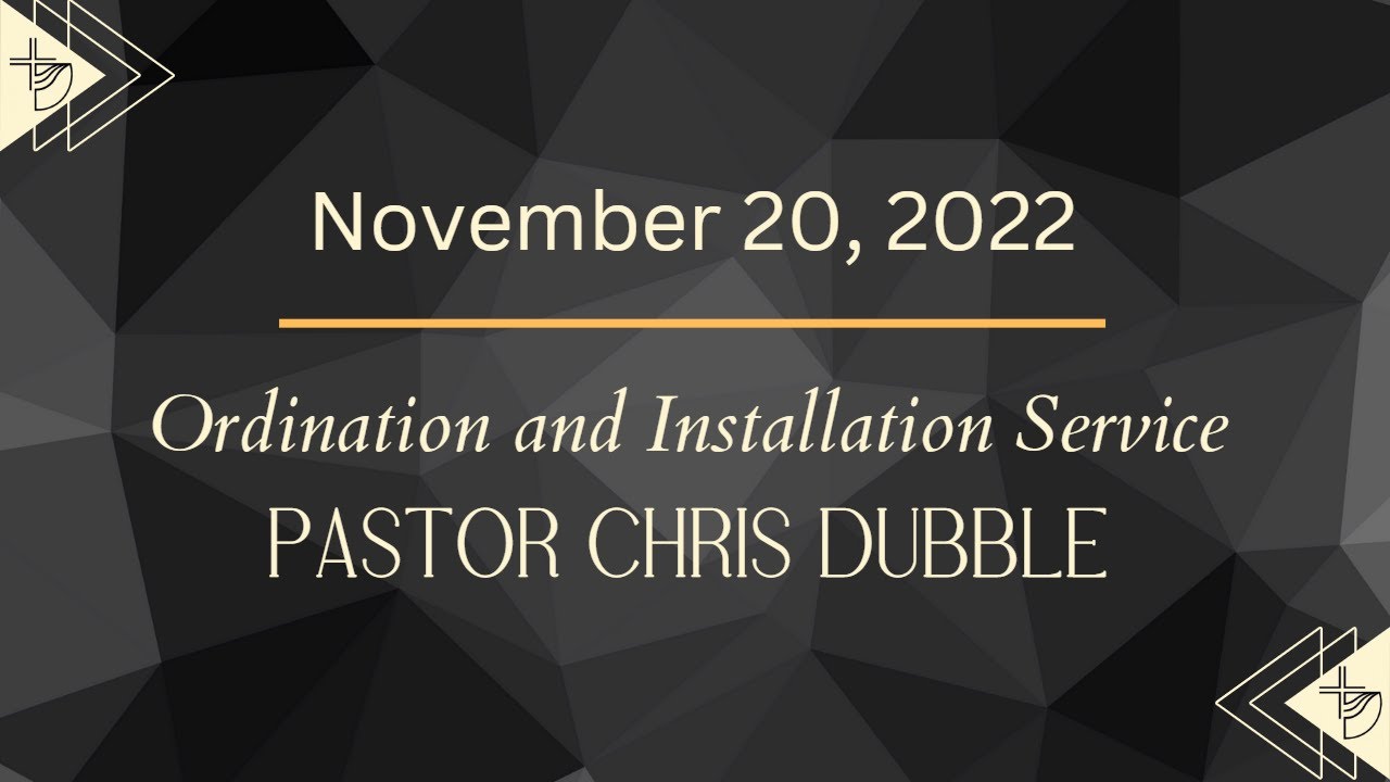 November 20, 2022 - Ordination & Installation Service - Pastor Chris ...