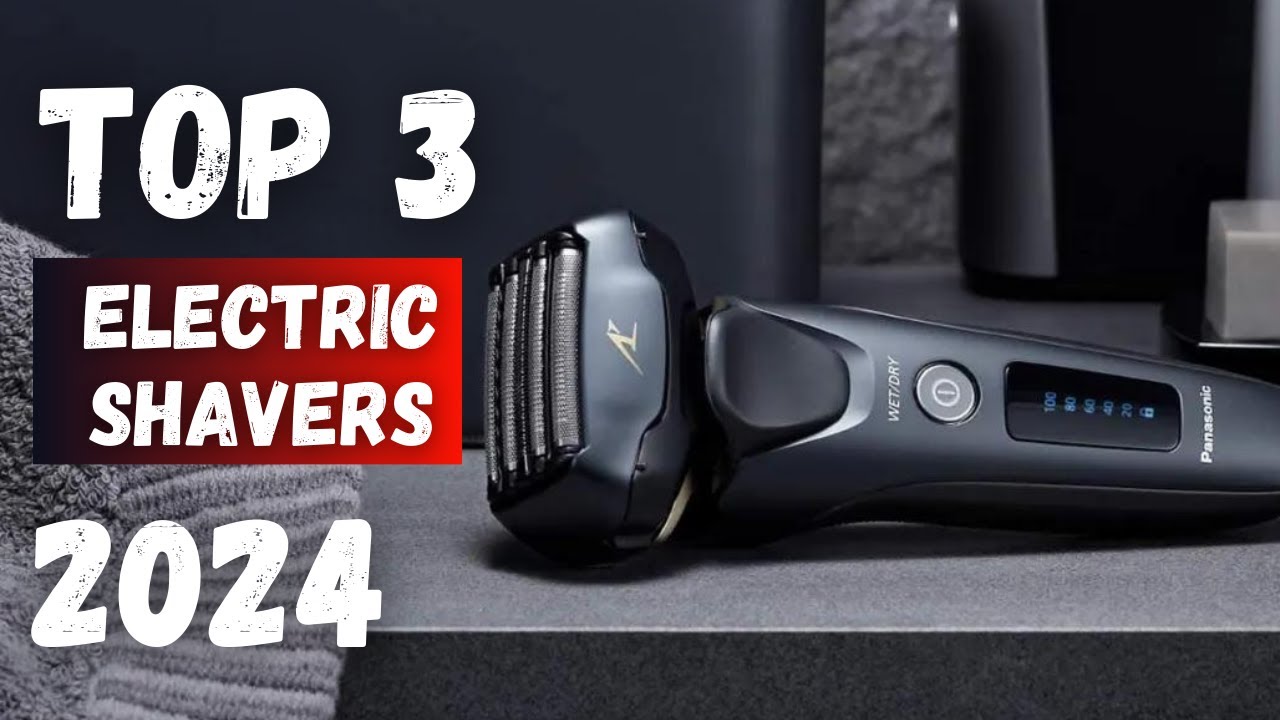 Top 3 Best Electric Shavers 2024:The Ultimate Grooming Guide - YouTube