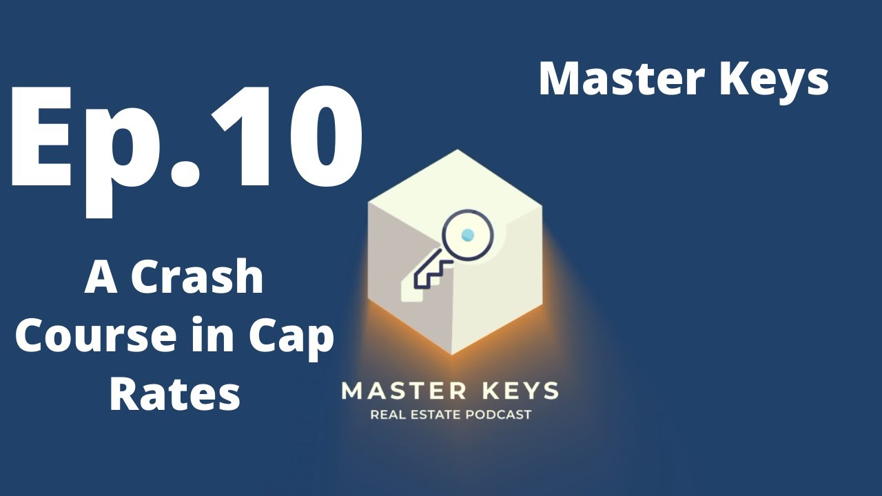 Master Keys Podcast Ep. 10 A Crash Course in Cap Rates - YouTube