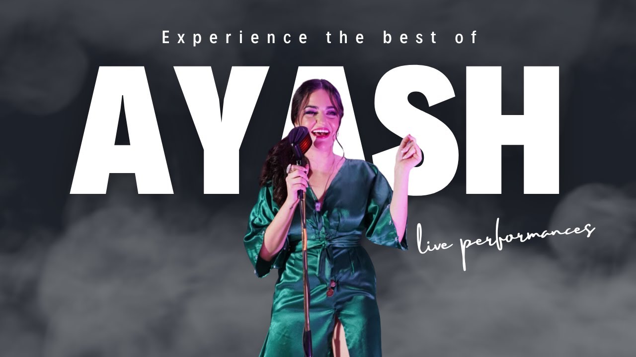 AYASH's Live Performances - Experience The Best - YouTube