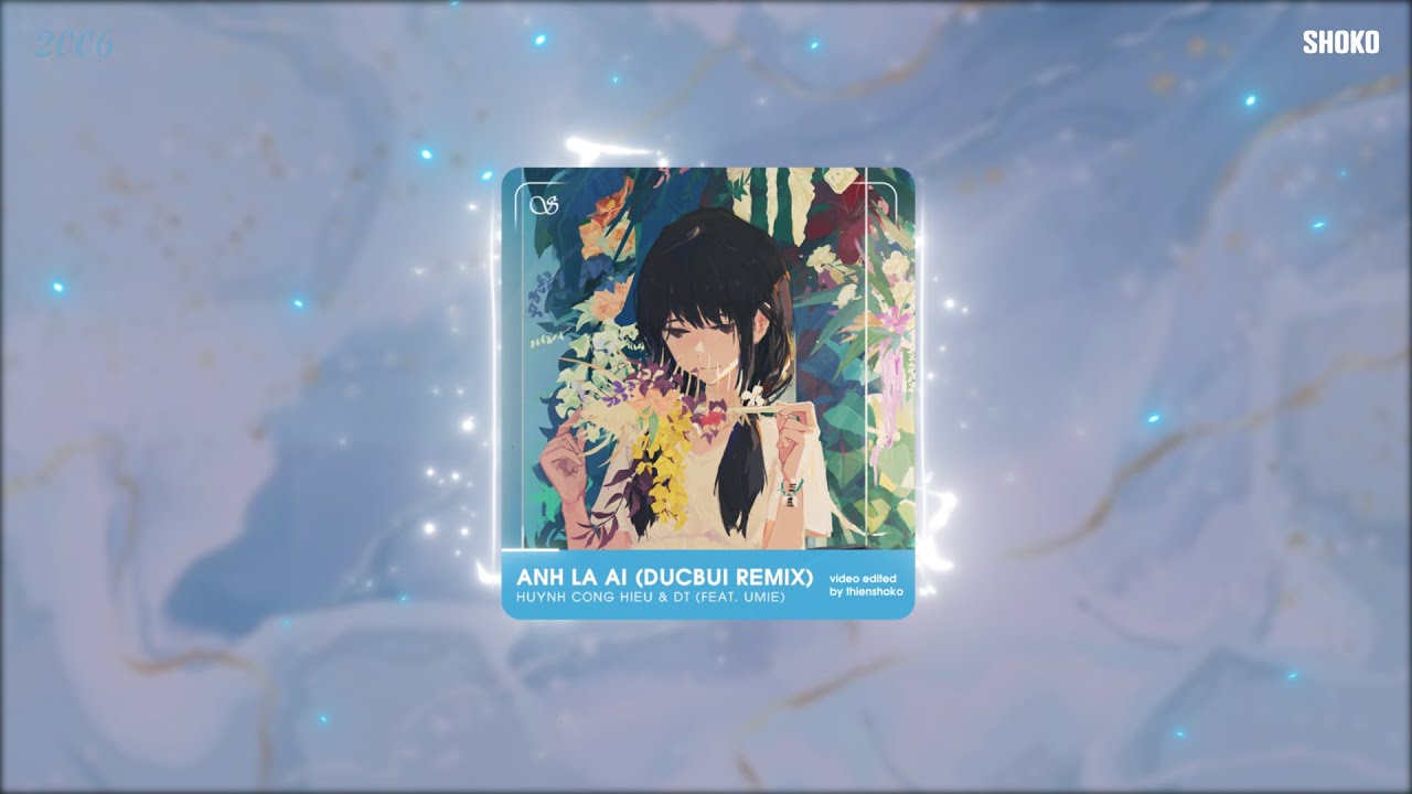 Anh Là Ai - Huỳnh Công Hiếu & DT (feat. Umie)「DucBui Remix」/ Audio ...