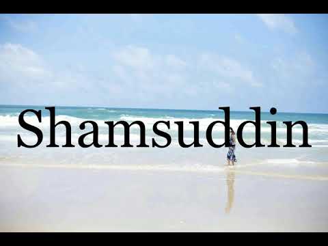 How To Pronounce Shamsuddin🌈🌈🌈🌈🌈🌈Pronunciation Of Shamsuddin - YouTube