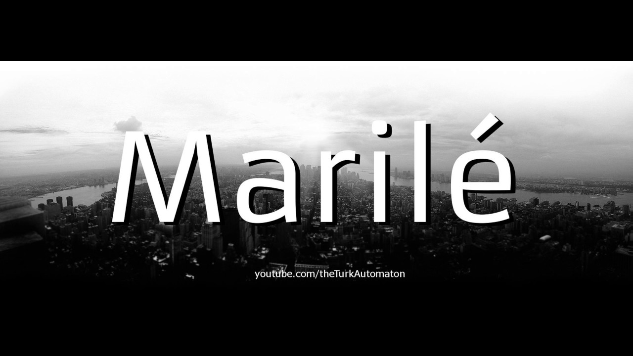 How to pronounce Marilé in Spanish - YouTube