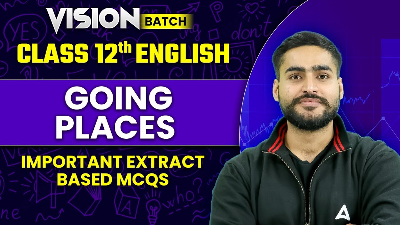 Going Places Class 12 English Chapter 8 | Important Extract Based ...