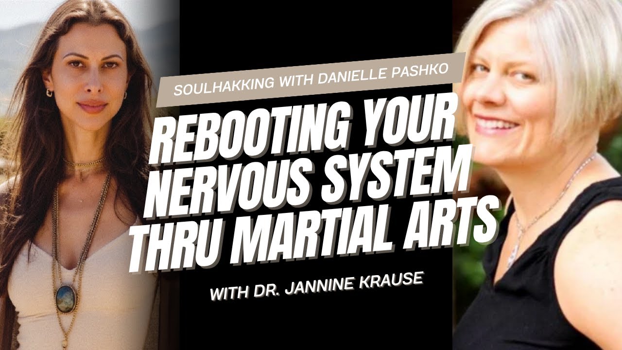 Rebooting Your Nervous System Through Martial Arts with Dr. Janie ...