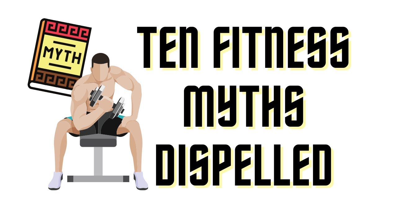 Ten Fitness Myths Dispelled | 10 Training Myths Debunked | Gym - YouTube