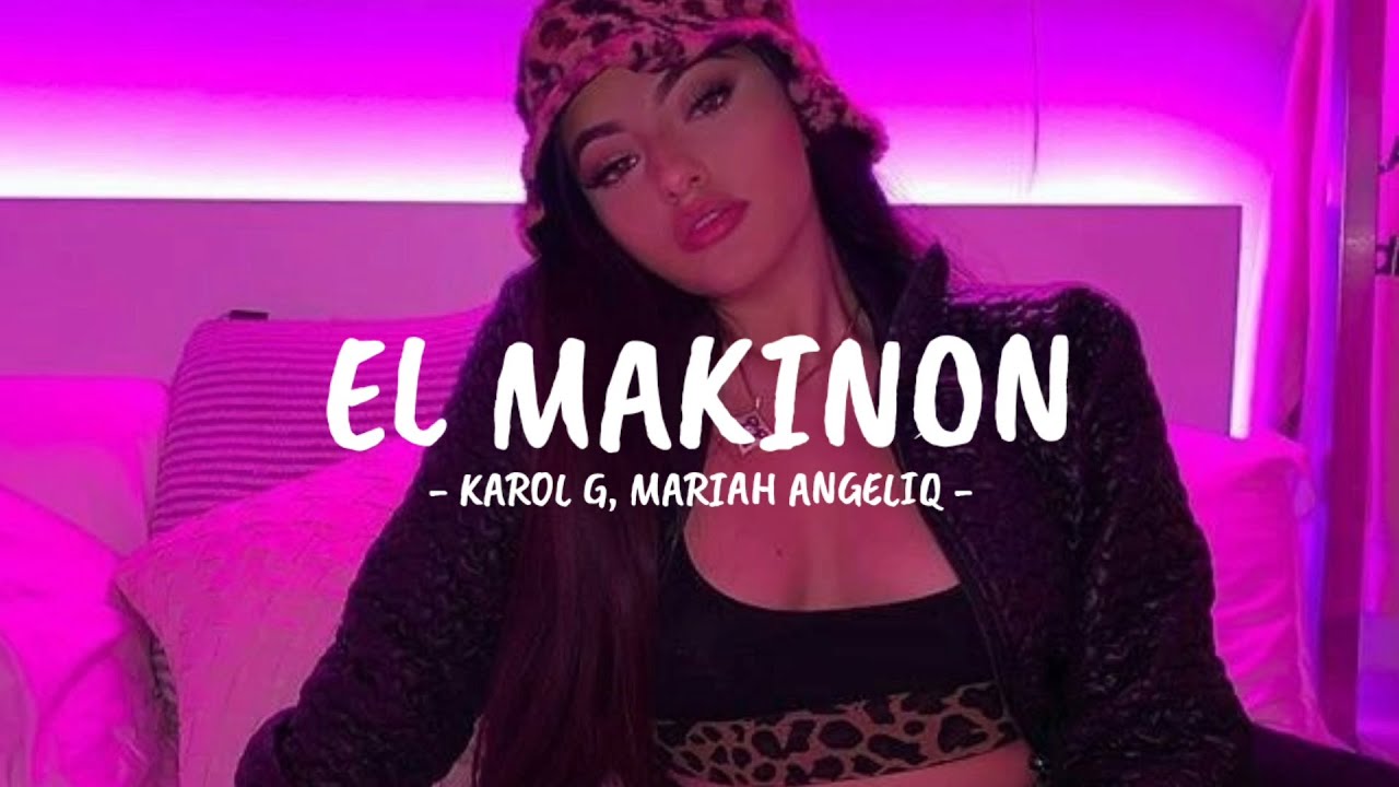 El Makinon - Karol G, Mariah Angeliq (Letra) - YouTube