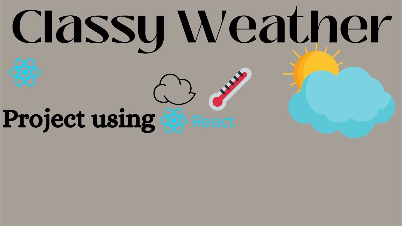 Classy-Weather |React project|#college #nitagartala #coding #react ...