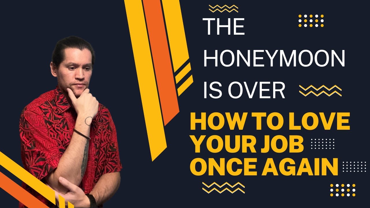 The Honeymoon is Over... How to Love Your Job Once Again - YouTube