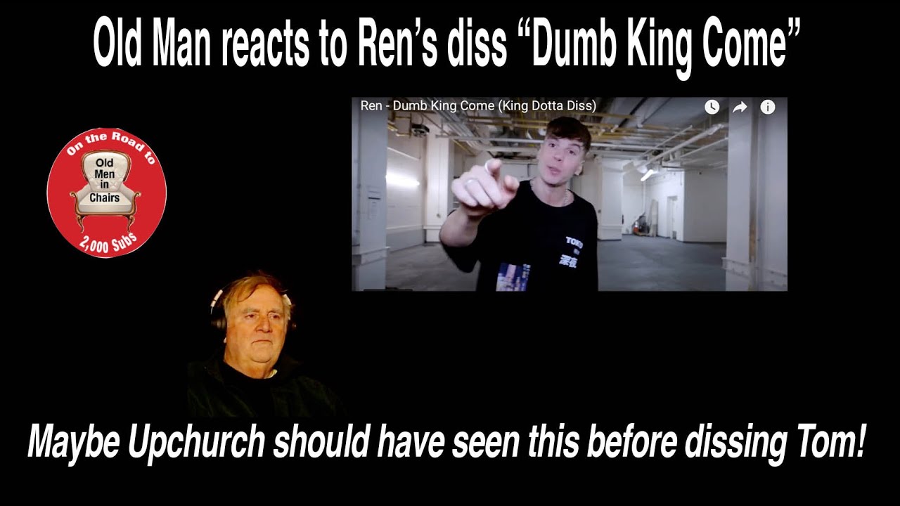 Old Man reacts to Ren's "Dumb King Come" (King Dotta Diss) #reaction # ...