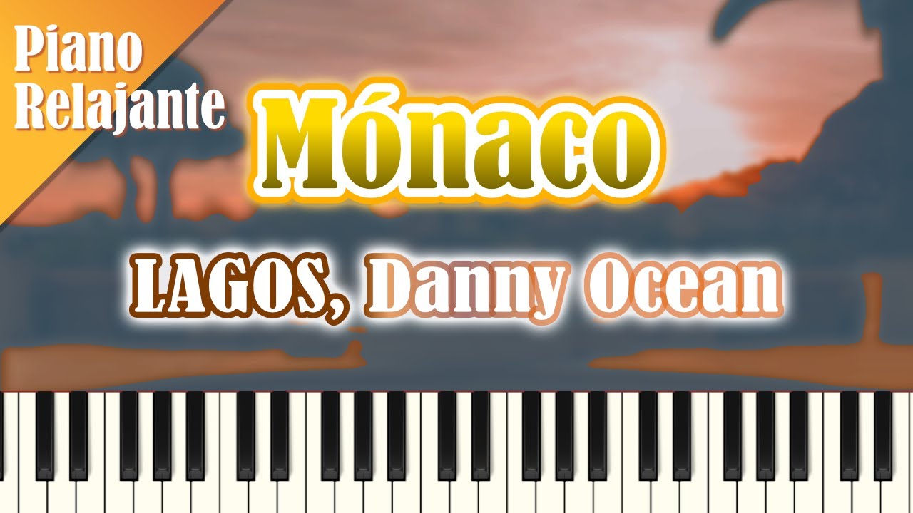 Mónaco - LAGOS, Danny Ocean | Piano Relajante by Yoloz Music - YouTube