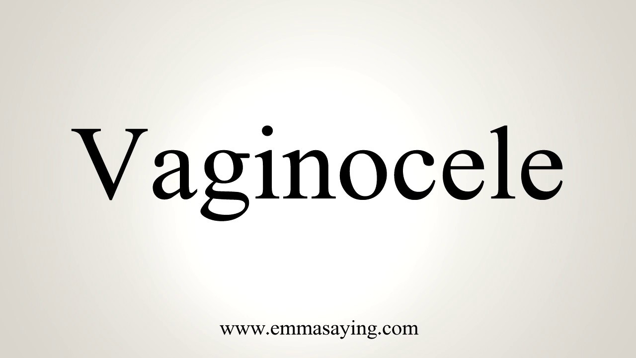 How To Pronounce Vaginocele - YouTube