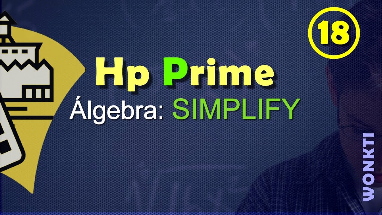 HP Prime: 18 - Algebra - Simplificar Expresiones Algebraicas - YouTube
