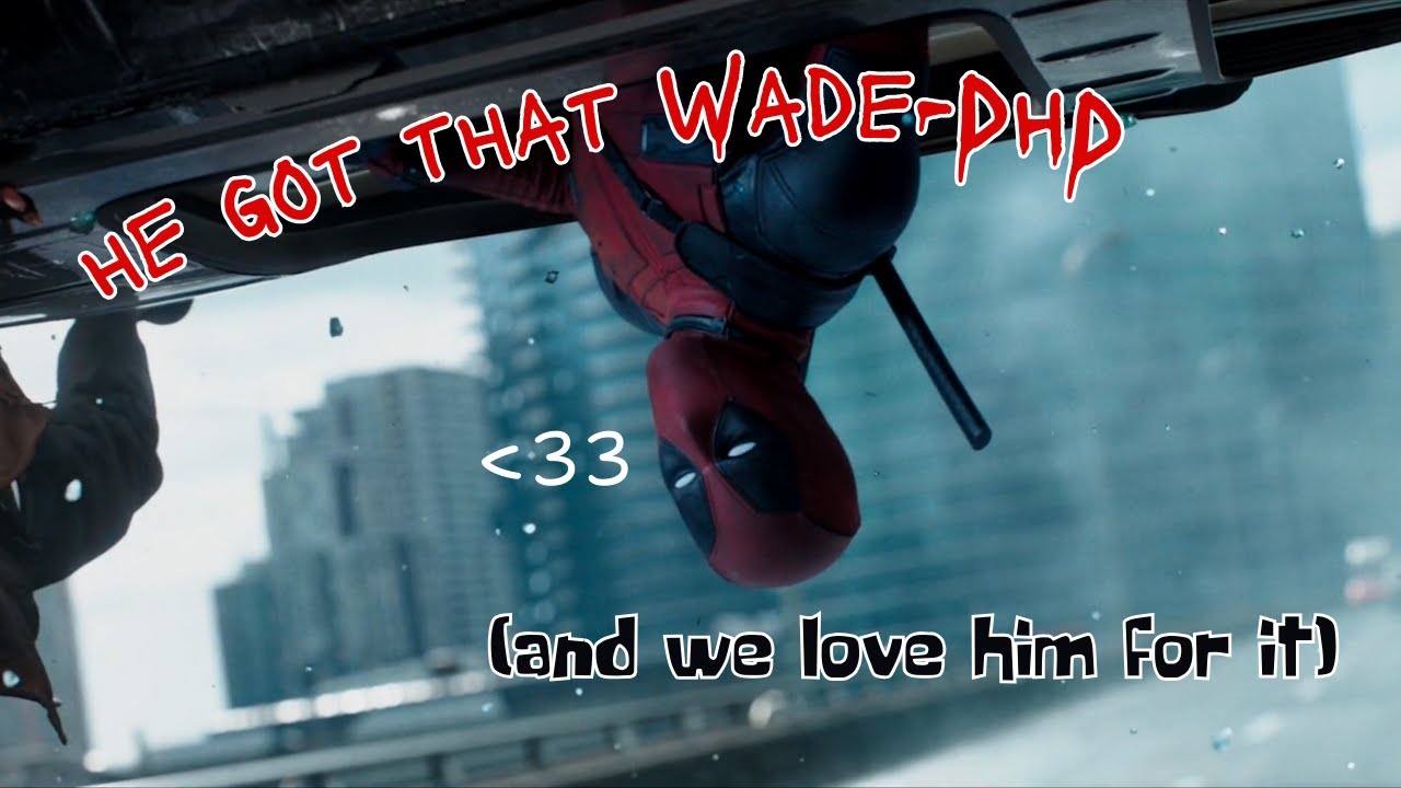 Wade Having ADHD in Deadpool (2016) - YouTube