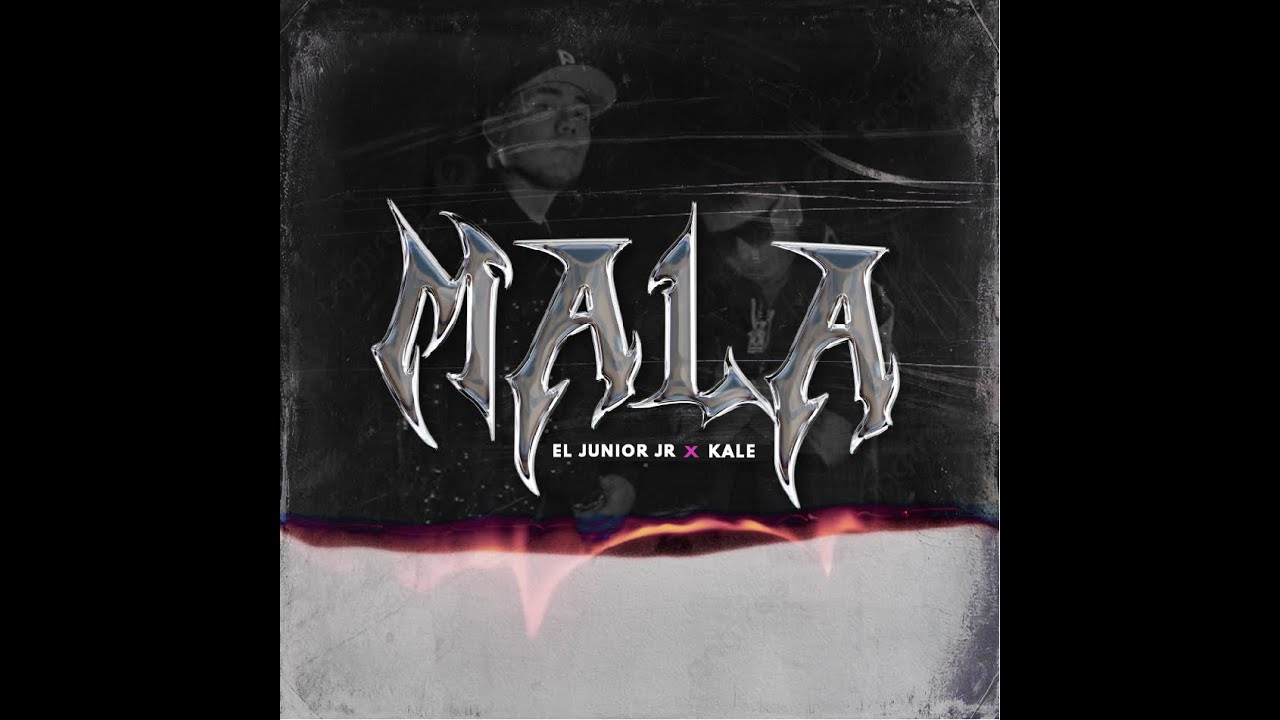 MALA - El Junior Jr ft @KALELAEVOLUCION (Prod.by La rana x Jesler el ...