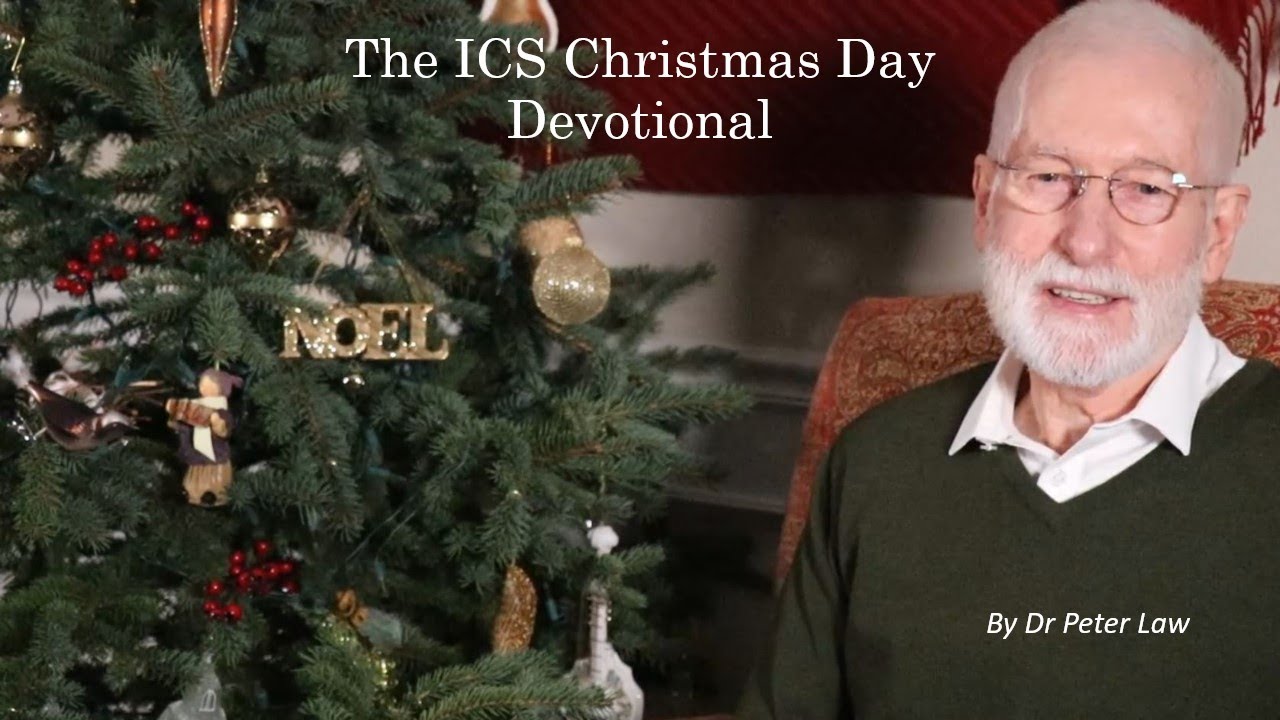 The ICS Christmas Day Devotional - With Dr Peter Law - YouTube