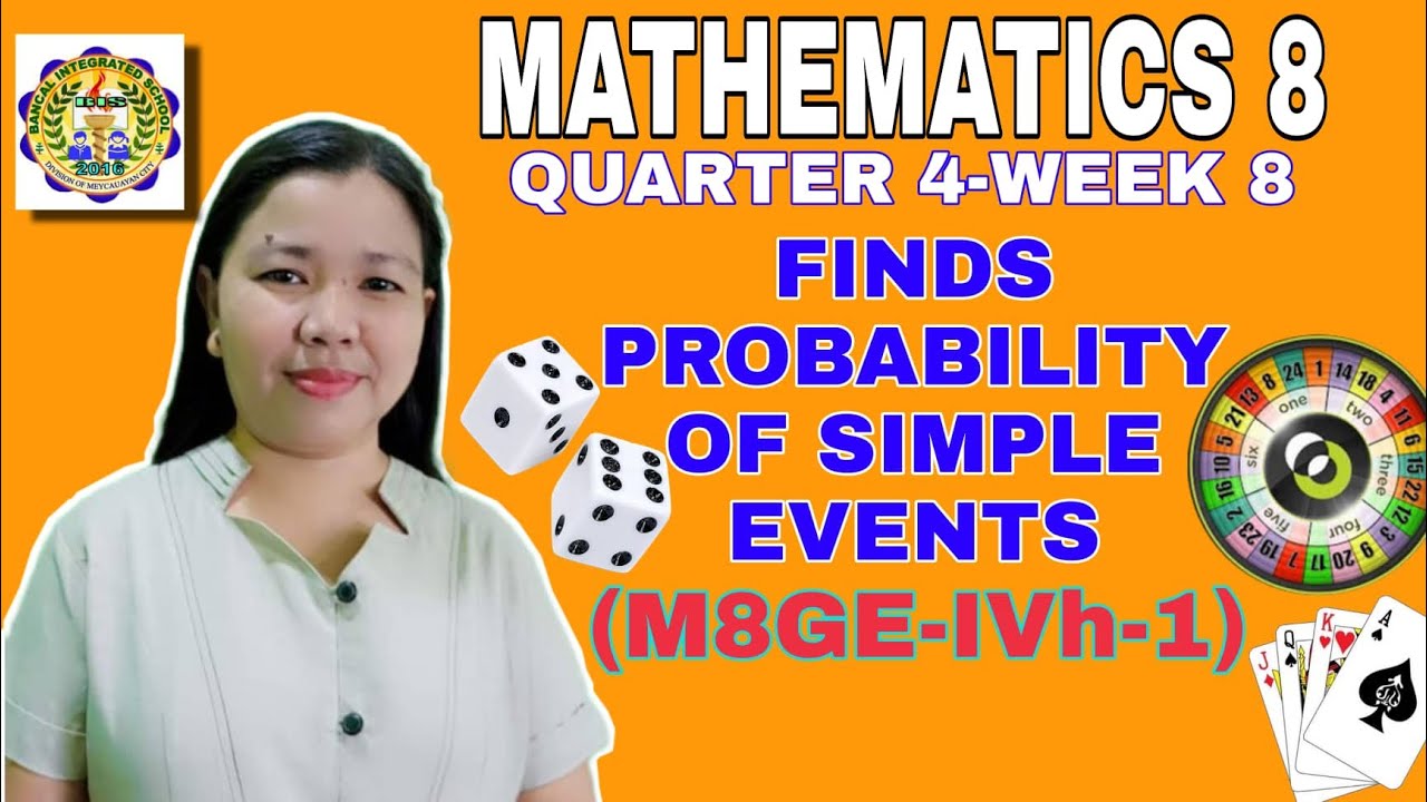 MATHEMATICS 8 QUARTER 4 WEEK 8 FINDS PROBABILITY OF SIMPLE EVENTS - YouTube