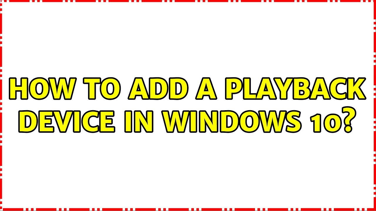 How to add a playback device in Windows 10? (2 Solutions!!) - YouTube
