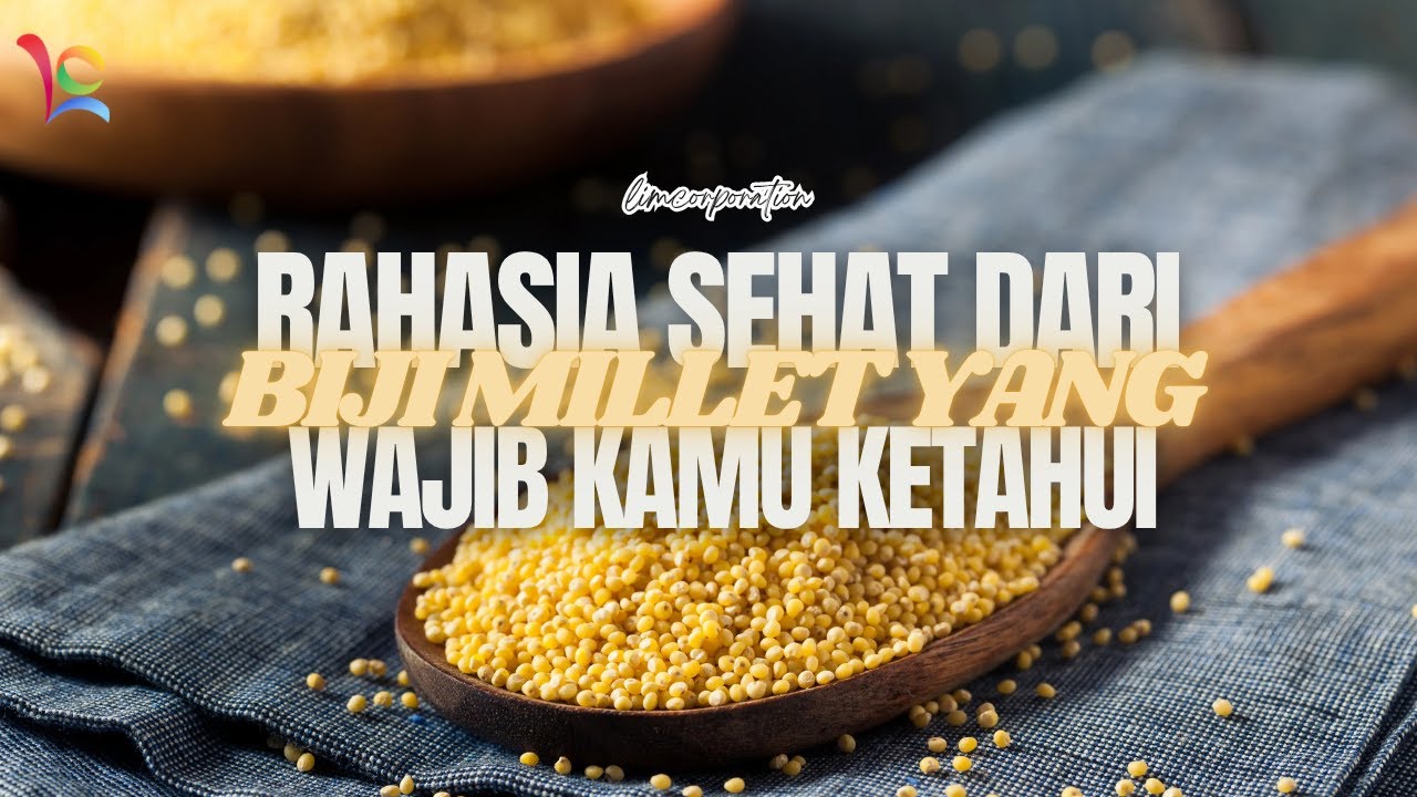 Biji Millet Superfood Kuno untuk Gaya Hidup Seahat Modern - YouTube