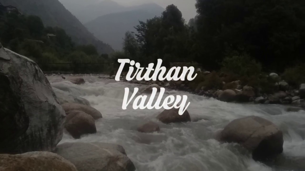 A Trip to TIRTHAN VALLEY,June 2018 | BANJAR | JIBHI | HIMACHAL PRADESH ...