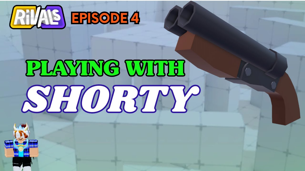 Weapons in Rivals Episode 4: Playing with Shorty - YouTube
