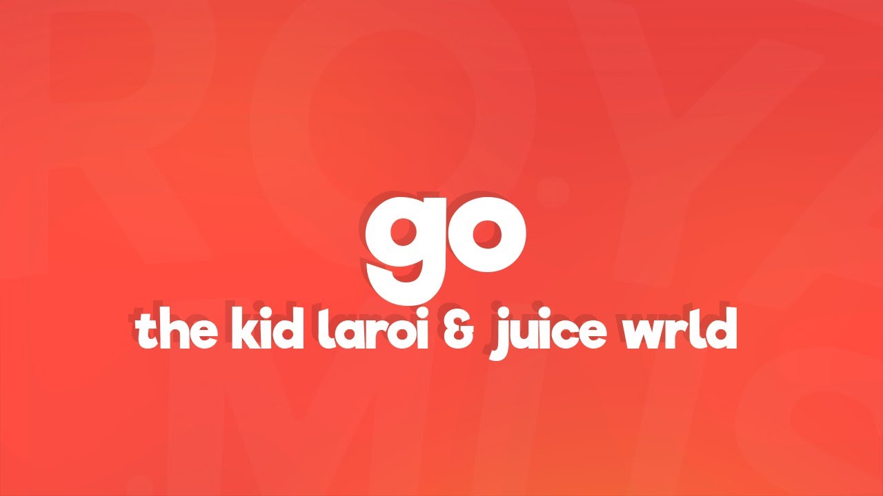 The Kid LAROI, Juice WRLD - GO (Lyrics) - YouTube