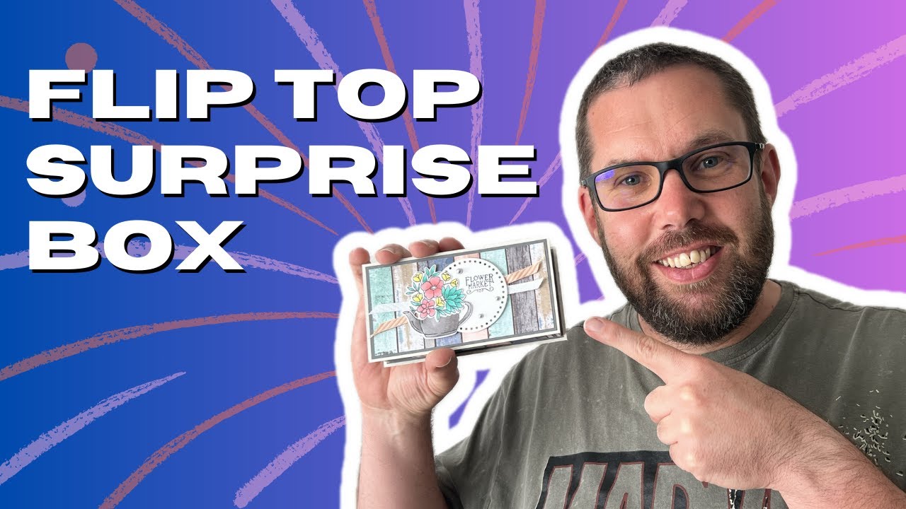 Step-by-Step Flip Top Surprise Box - YouTube