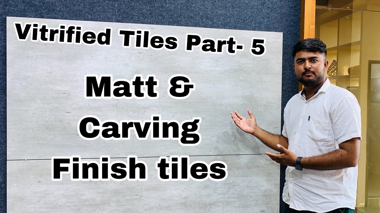 Vitrified Tiles part-5 | Matt and Carving Finish Tiles | मेट और ...
