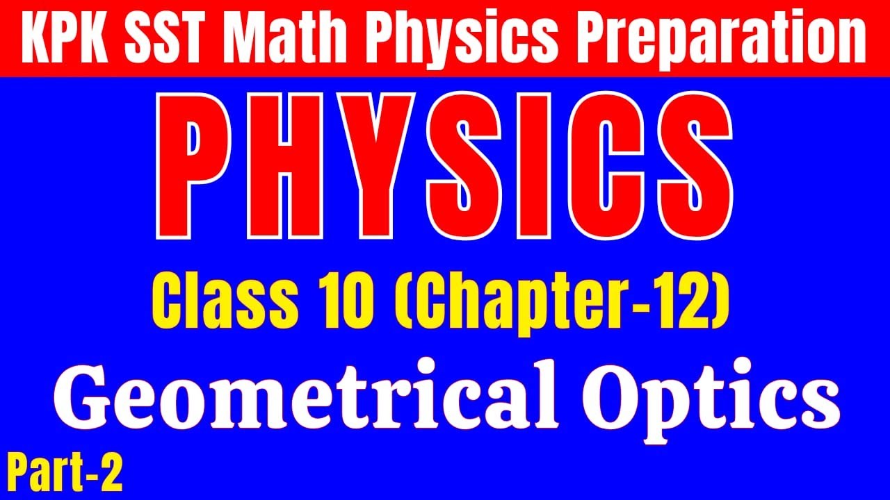Geometrical Optics | Class 10 Chapter 12 (Part-2) | KPK SST Math/Phy ...