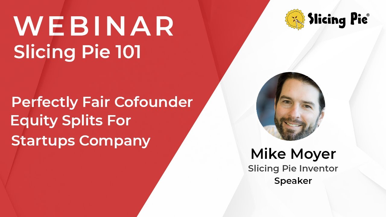 Webinar Slicing Pie 101 - Perfectly Fair Cofounder Equity Splits For ...