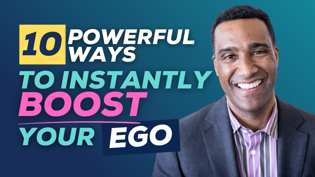 10 Powerful Ways To Instantly Boost Your Ego - YouTube