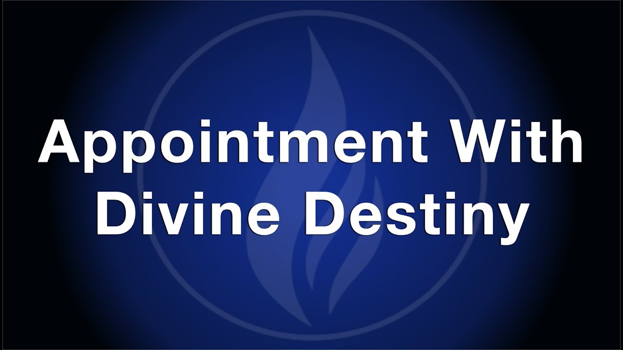 Appointment With Divine Destiny - YouTube