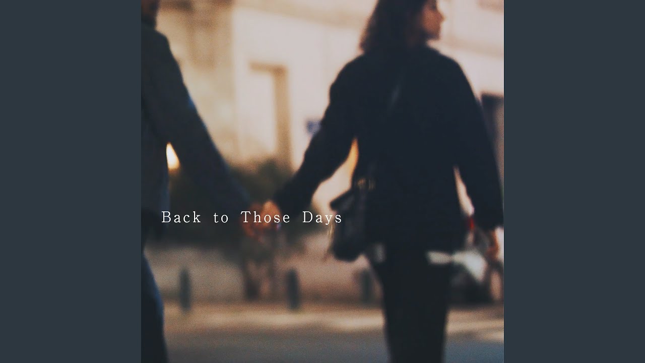 Back to Those Days - YouTube