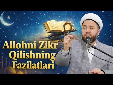 “ALLOHNI ZIKR QILISHNING FAZILATLARI”Temurxon domla Atoyev Navoiy viloyati bosh imom-xatibi