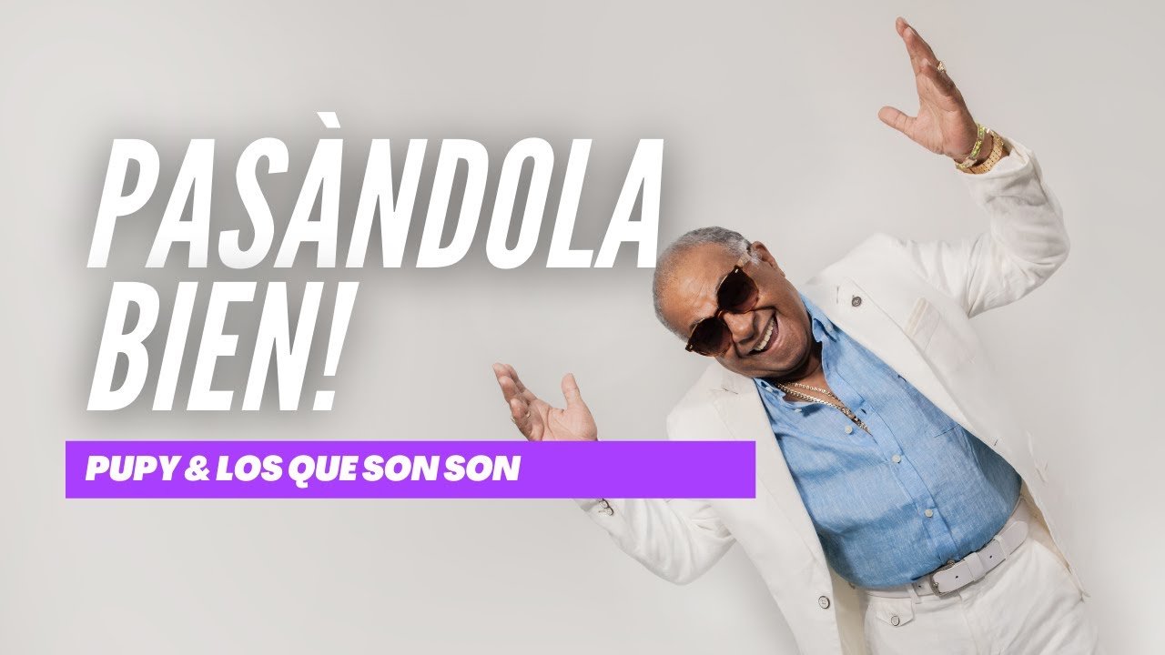 Pupy & los que Son Son - PASÁNDOLA BIEN (Video Oficial) - YouTube