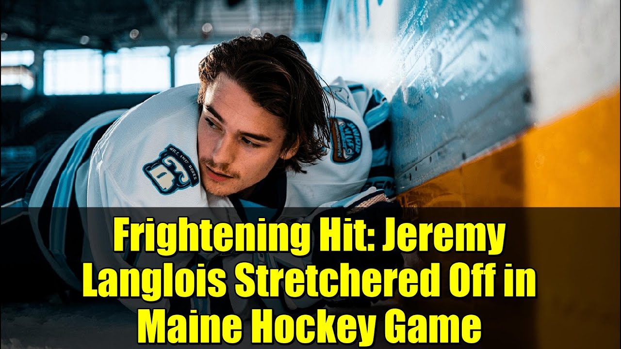 Frightening Hit: Jeremy Langlois Stretchered Off in Maine Hockey Game ...