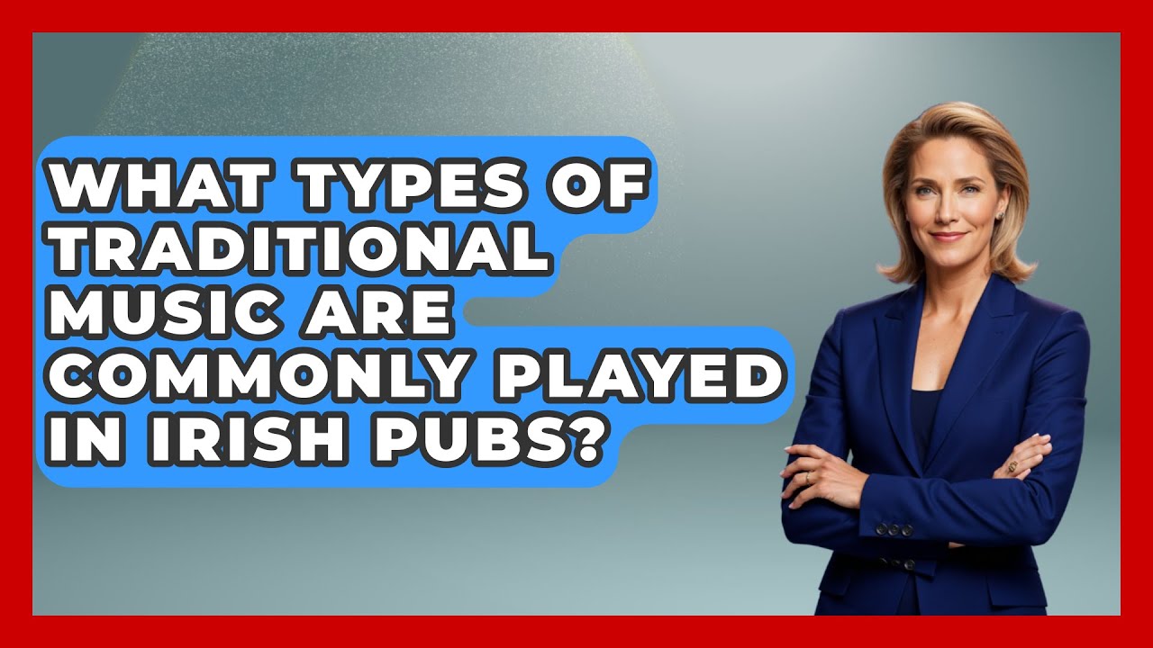 What Types of Traditional Music Are Commonly Played in Irish Pubs ...