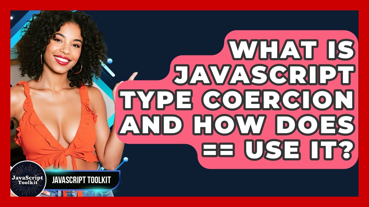 What Is JavaScript Type Coercion And How Does == Use It? - JavaScript Toolkit - YouTube