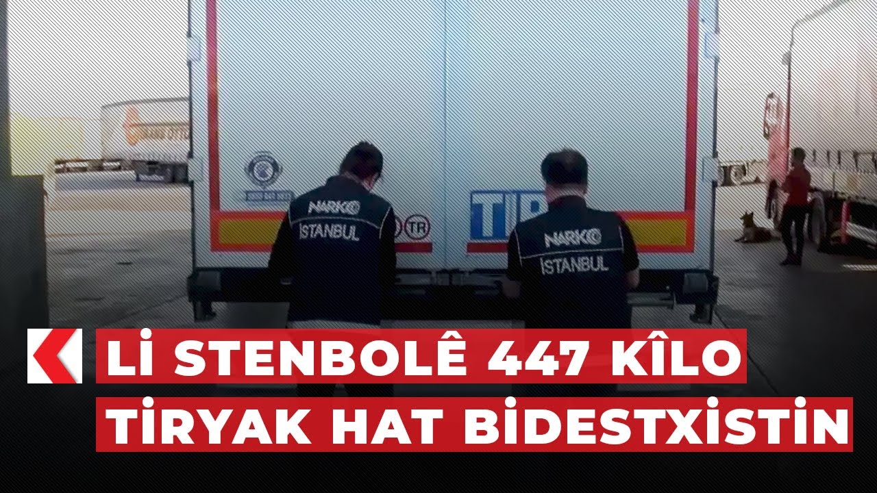 Li Stenbolê 447 kîlo tiryak hat bidestxistin - YouTube