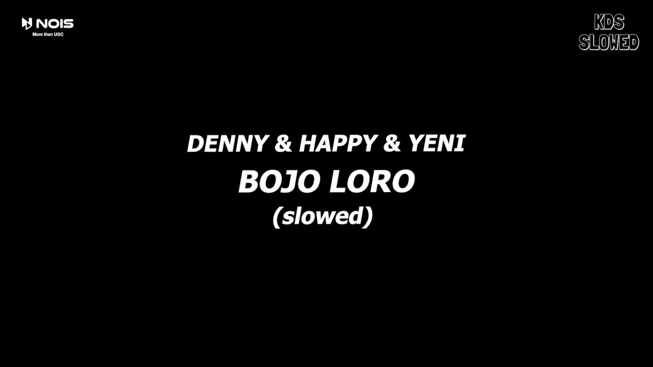 BOJO LORO "SLOWED" || VIRAL TIKTOK - DENNY CAKNAN ,HAPPY ASMARA & YENI ...