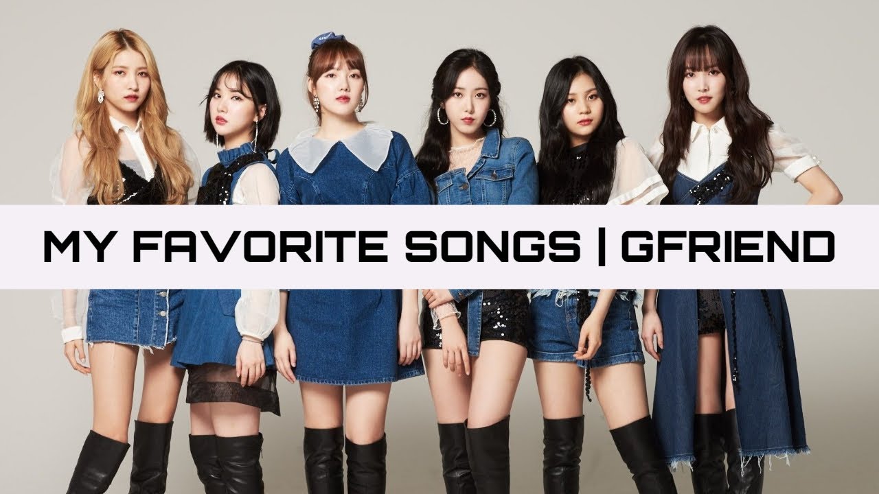 MY FAVORITE SONGS | GFRIEND - YouTube