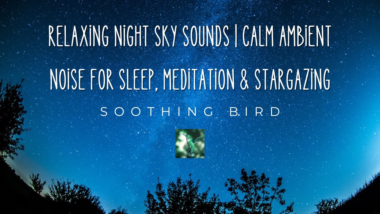 🌌 Relaxing Night Sky Sounds | Calm Ambient Noise for Sleep, Meditation ...