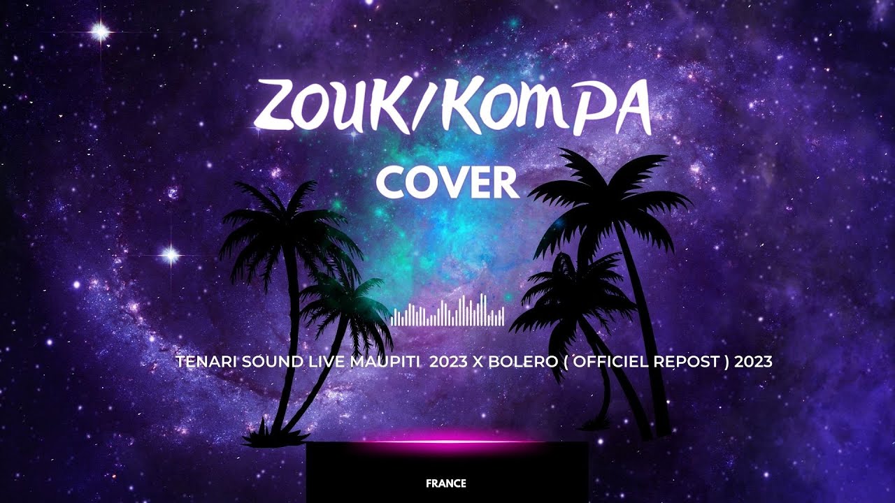 ZOUK\ KOMPA COVER - TENARI SOUND LIVE MAUPITI 2023 x BOLERO ( Officiel ...