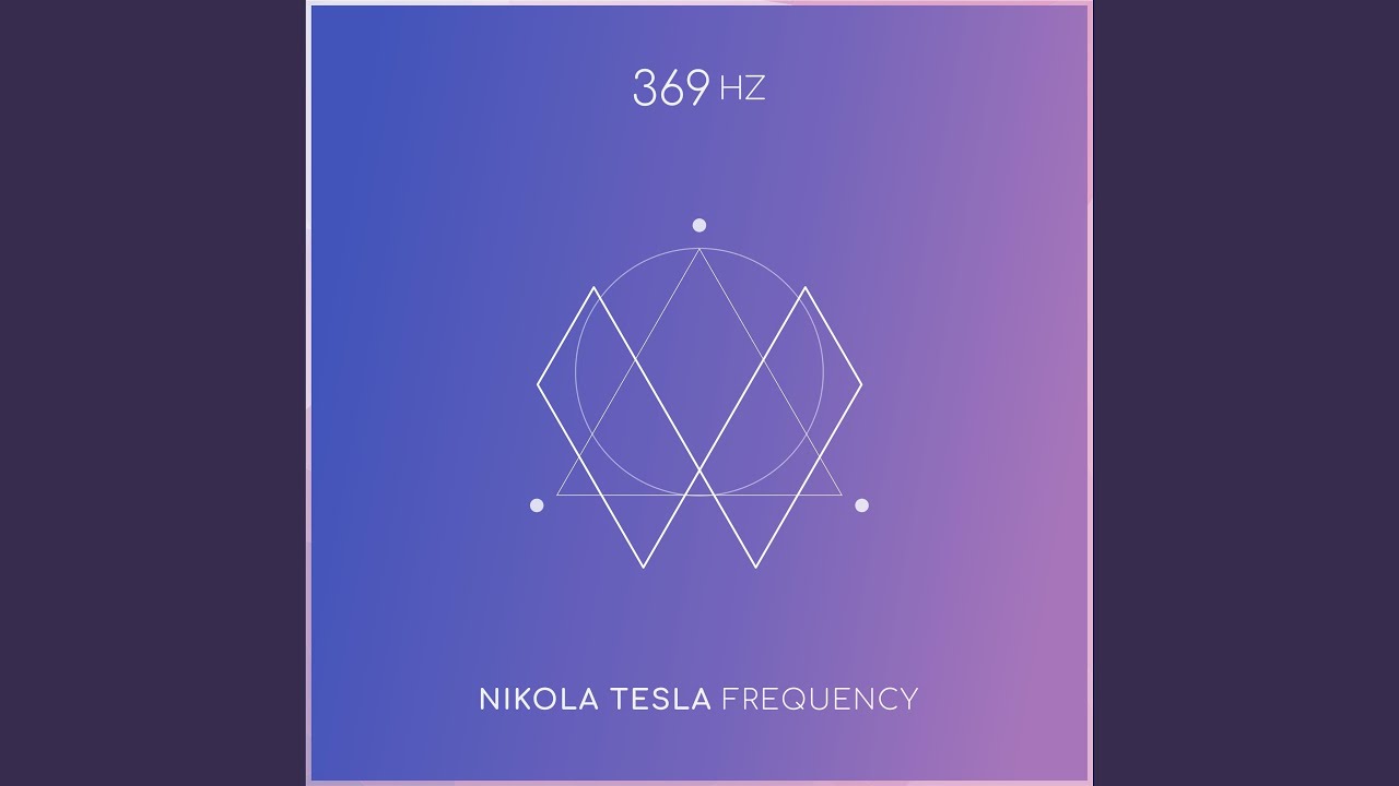 369 Hz Tesla Frequency - YouTube