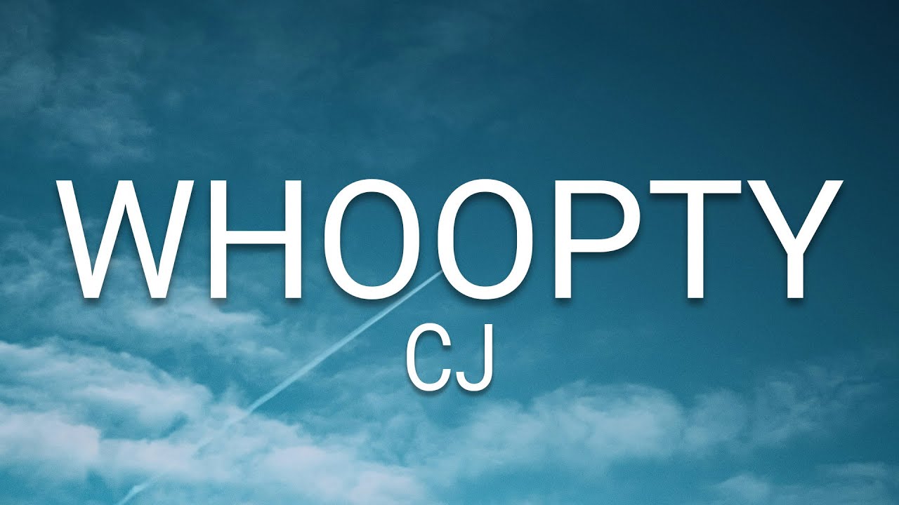 CJ - Whoopty (Lyrics) - YouTube