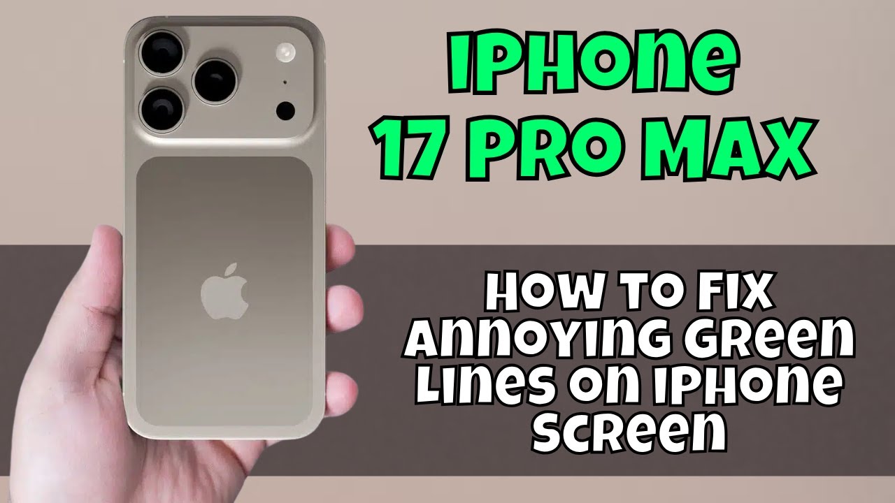 How to Fix Annoying Green Lines on iPhone Screen iPhone 17 Pro Max ...