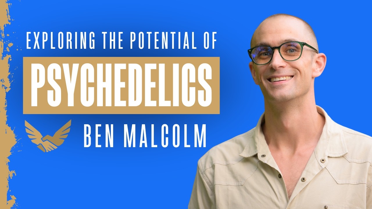 Healing And Growth With Psychedelics Ben Malcolm | Entrepreneurs In ...
