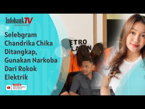 SELEBGRAM CHANDRIKA CHIKA DITANGKAP, GUNAKAN NARKOBA DARI ROKOK ELEKTRIK
